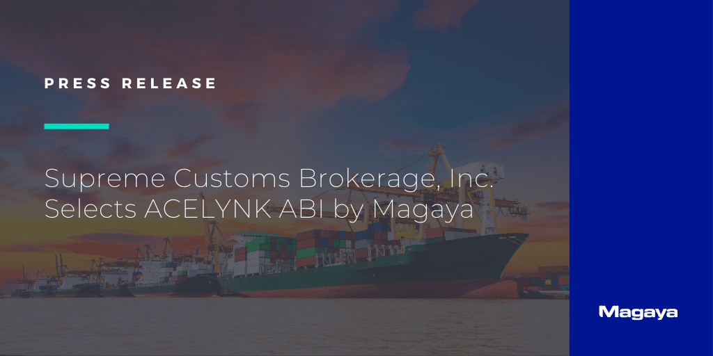 Supreme Customs Brokerage, Inc. Selects ACELYNK ABI by Magaya | Magaya